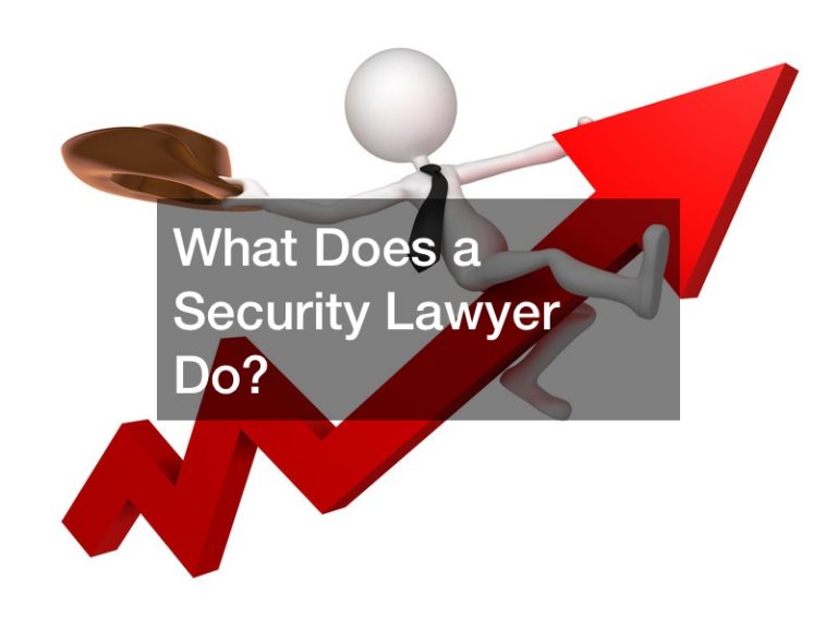 What Does a Security Lawyer Do? - Lawyer Lifestyle